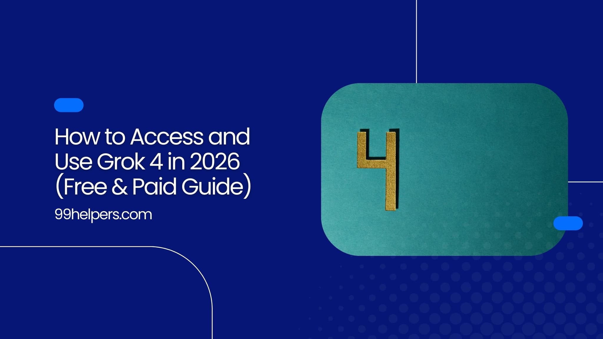 How to Access and Use Grok 4 in 2026 (Free & Paid Guide) | 99helpers.com